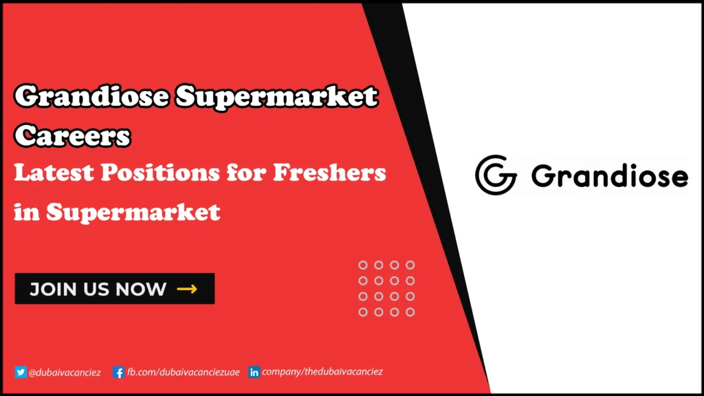 Grandiose Supermarket Careers Dubai UAE 2026 | Open Cashiers Positions