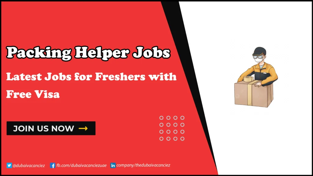 Packing Helper Jobs in Dubai 2026 | Free Visa & Accommodation